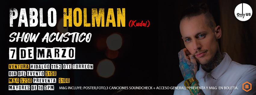 Pablo Holman (Kudai) en Torreón! | Boletia