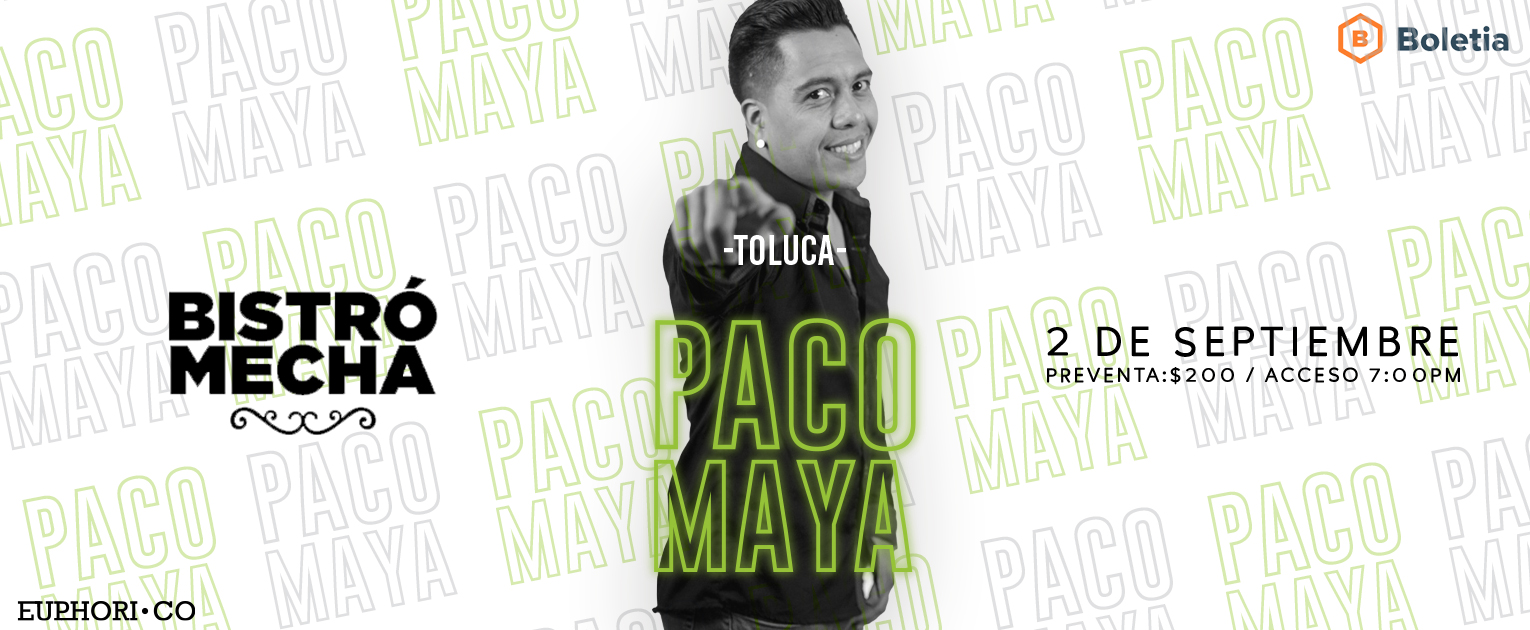 PACO MAYA en TOLUCA | Boletia