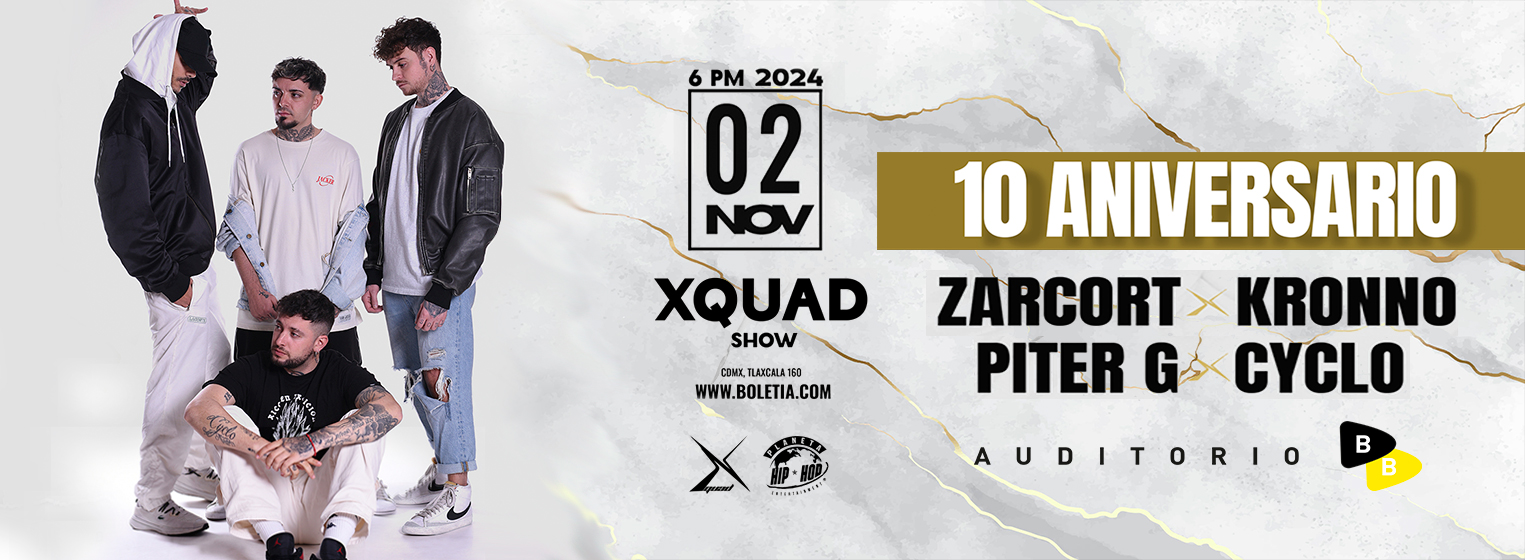 10 ANIVERSARIO XQUAD "ZARCORT - KRONNO - PITER G - CYCLO" | Boletia