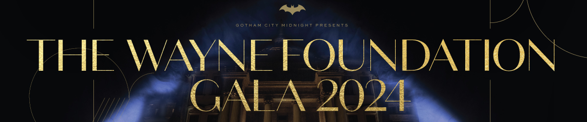 Gotham City Midnight Presents: THE WAYNE FOUNDATION GALA GDL | Boletia